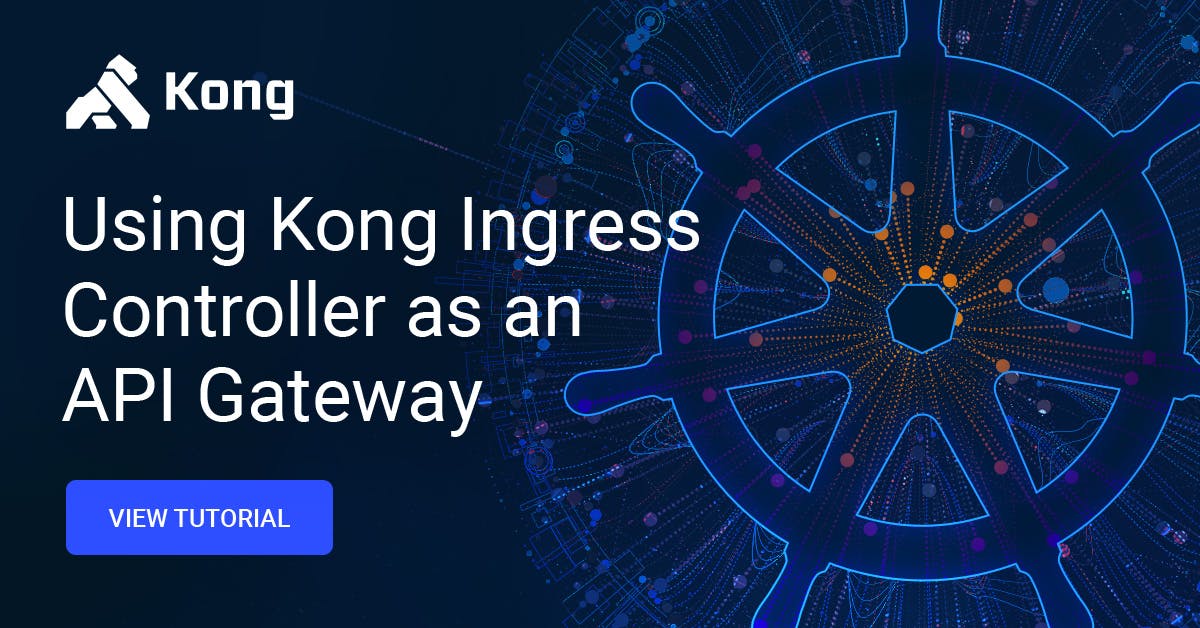 Kubernetes Api Gateway Ingress Controller Tutorial Kong Hq