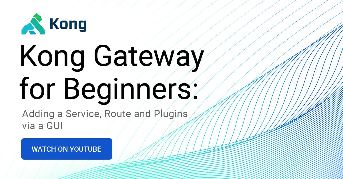 Kong Gateway For Beginners Api Gw Tutorial Kong Inc