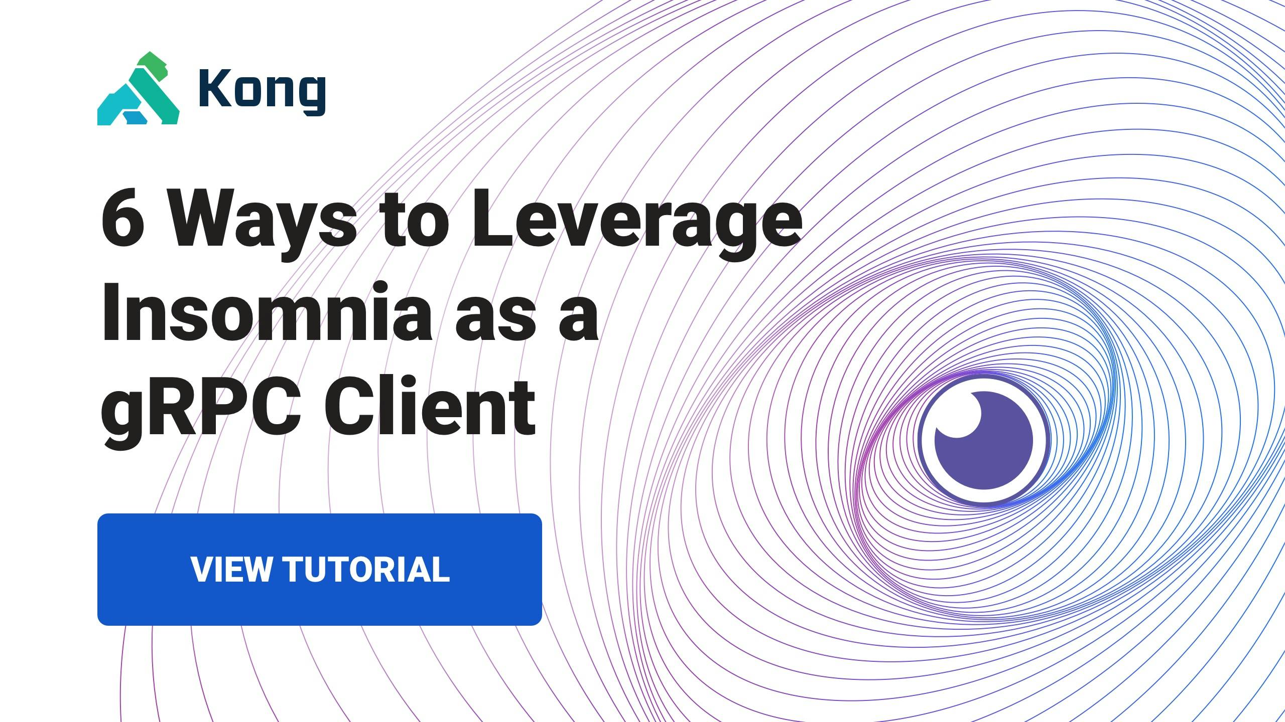 6 Ways to Leverage Insomnia as a gRPC Client | Kong Inc.