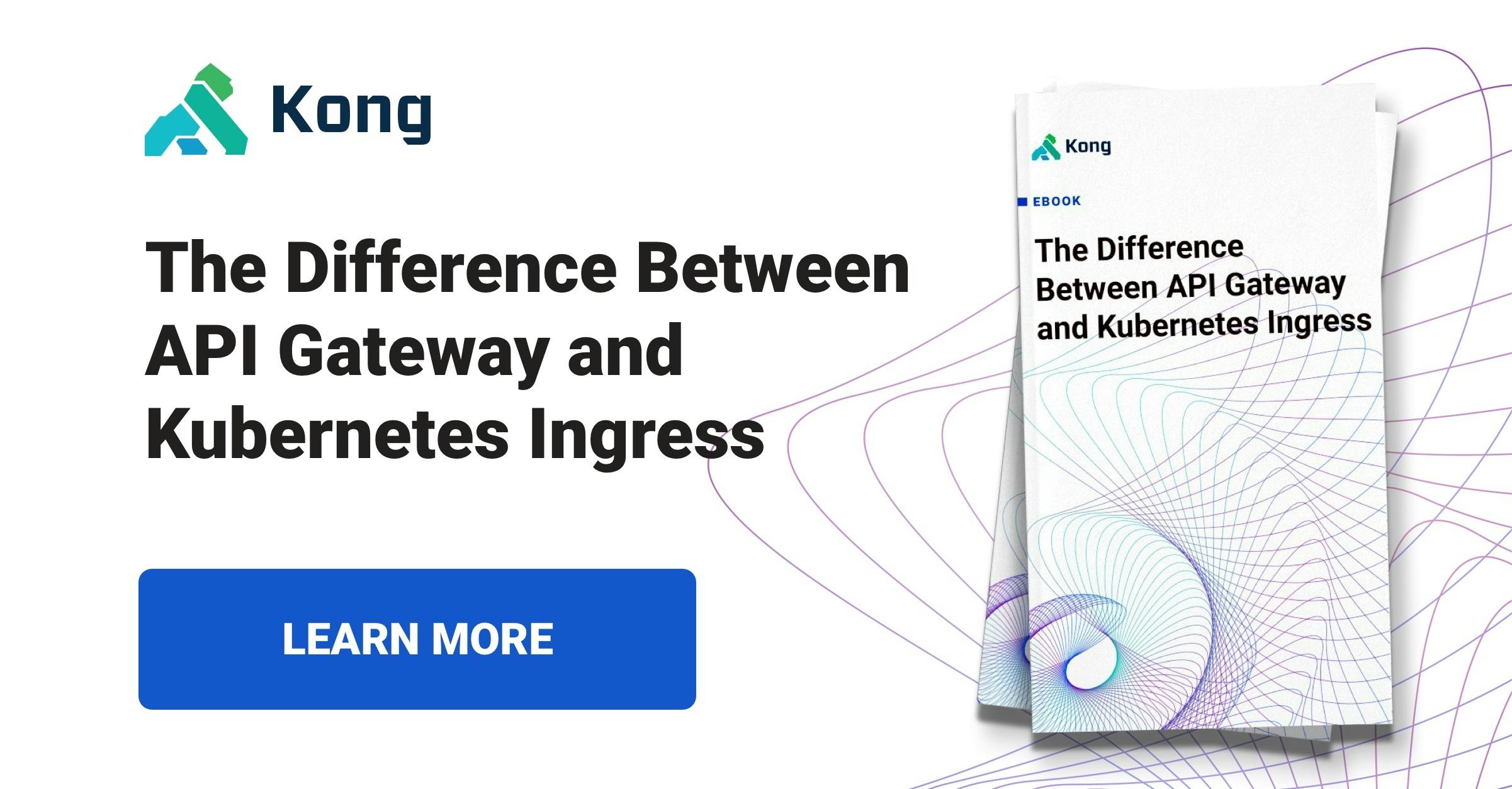 API Gateways vs Kubernetes Ingress - Free eBook | Kong Inc.