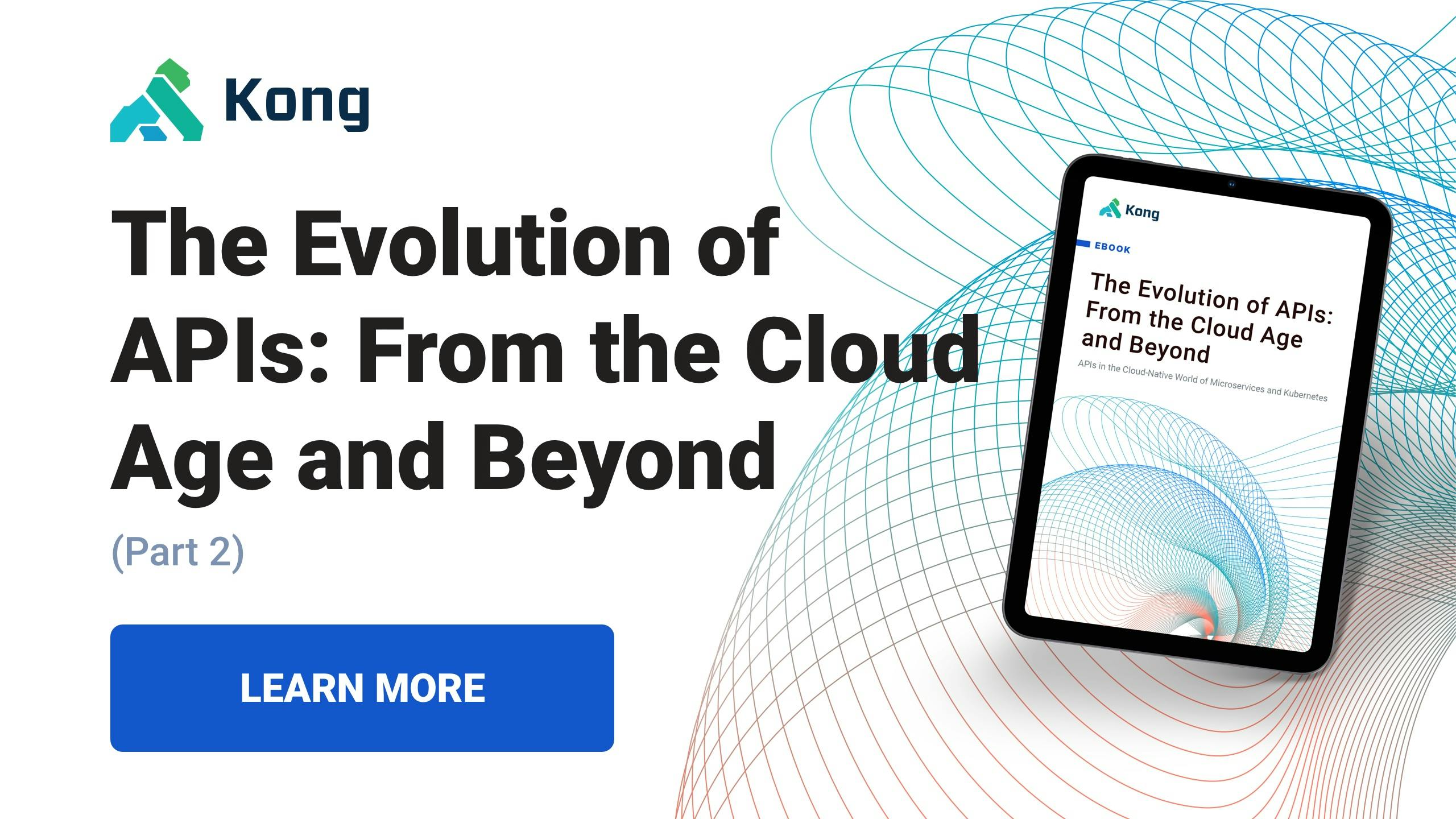 The Evolution and Future of API Technology | Kong Inc.