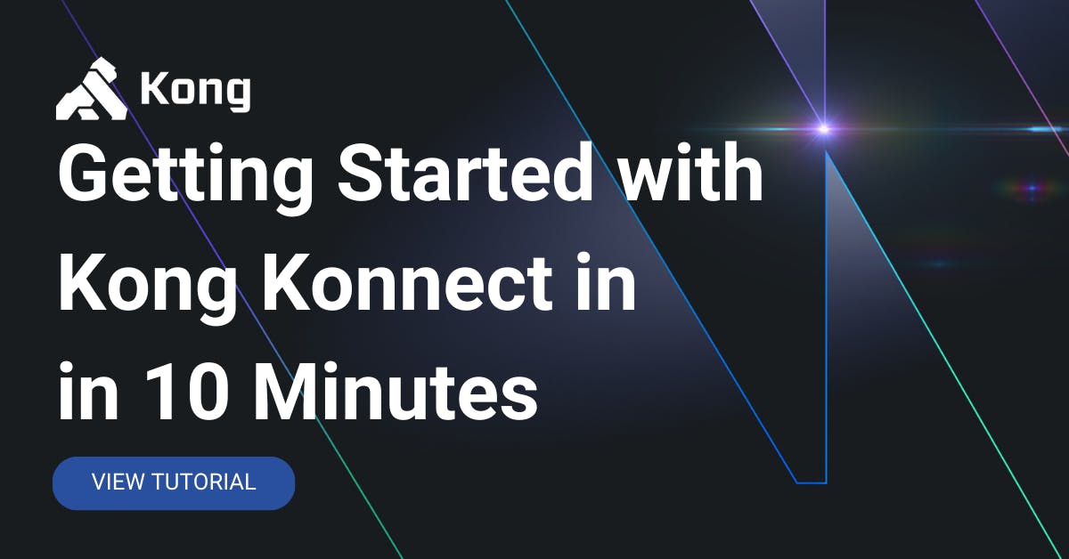 Getting Started With Kong Konnect In 10 Minutes Kong Inc